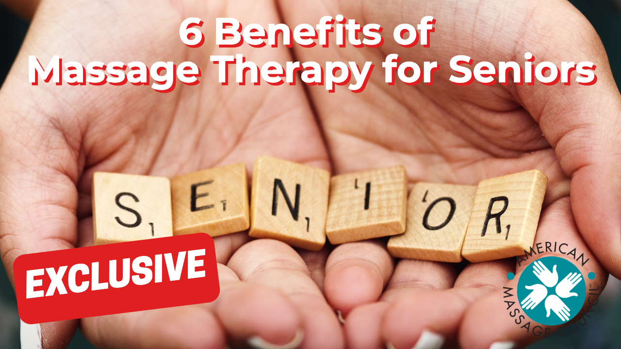 6 Benefits Of Massage Therapy For Seniors American Massage Council